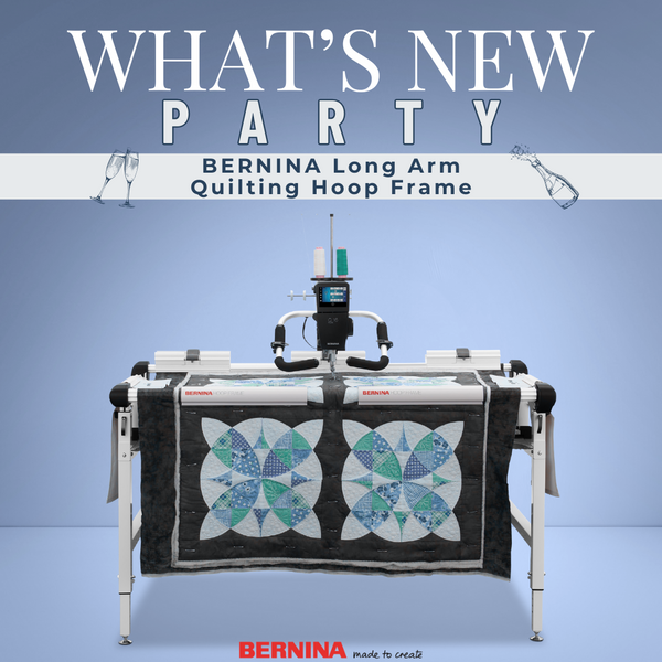 What's New Party: BERNINA Long Arm Quilting Hoop Frame | Sept. 12th ...